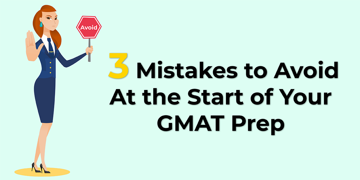 3 Common GMAT Mistakes to Avoid at the Start – Blog – GMATWhiz